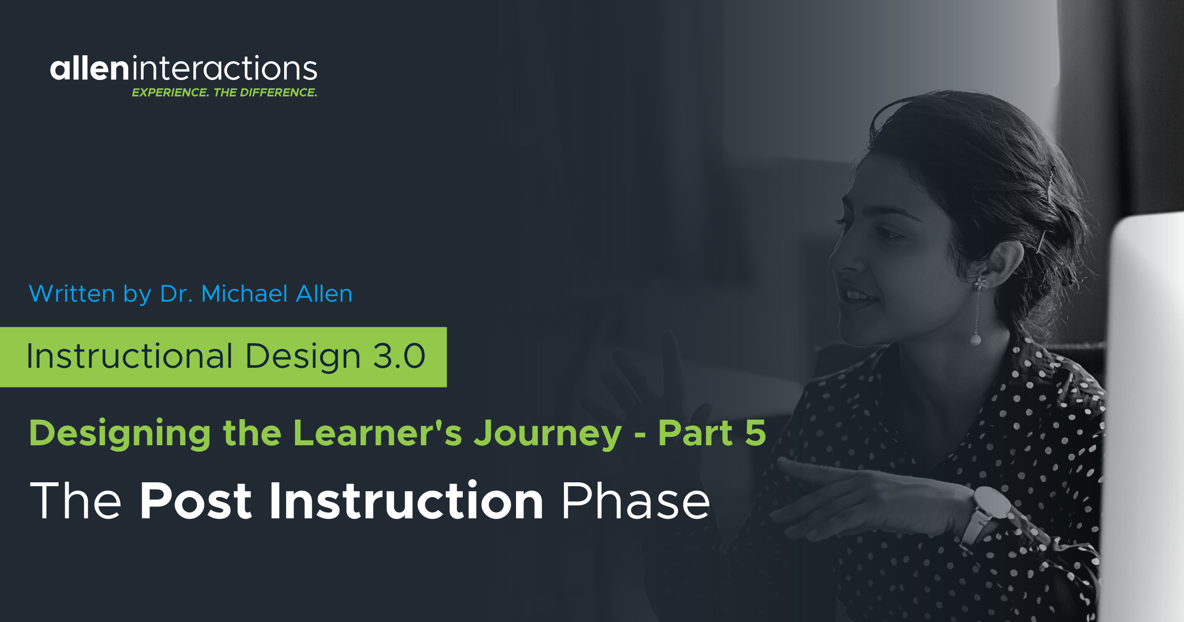Instructional Design 3.0: Designing the Learner’s Journey - Part 5 - The Post Instruction Phase
